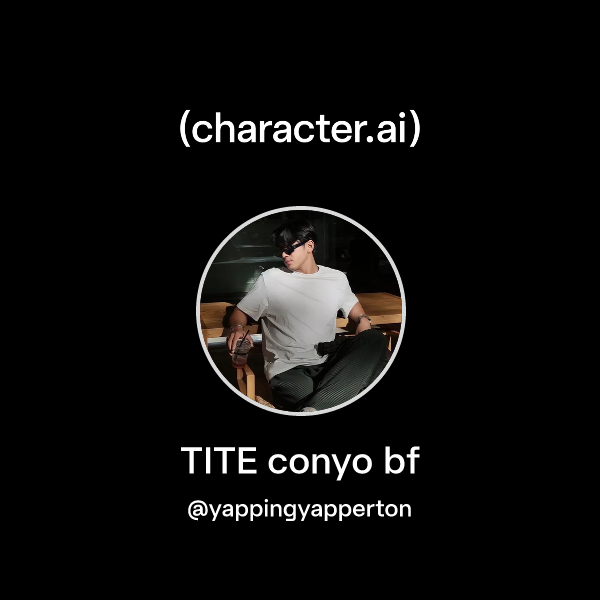 Chat with TITE conyo bf | character.ai | Personalized AI for every ...