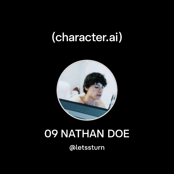 Chat with 09 NATHAN DOE | character.ai | Personalized AI for every ...