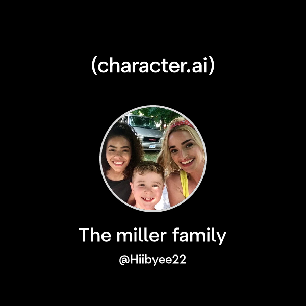 Chat with The miller family | character.ai | AI Chat, Reimagined–Your ...