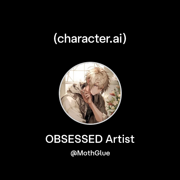 Chat with OBSESSED Artist | character.ai | AI Chat, Reimagined–Your ...