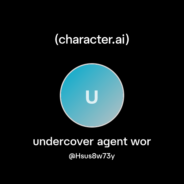 Chat with undercover agent wor | character.ai | Personalized AI for ...