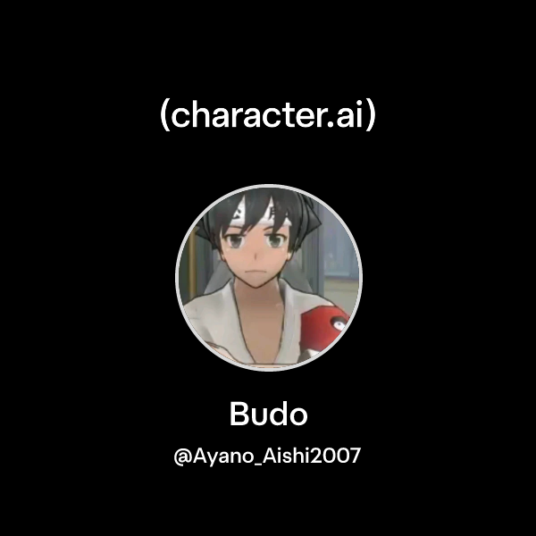 Chat with Budo | character.ai | AI Chat, Reimagined–Your Words. Your World.