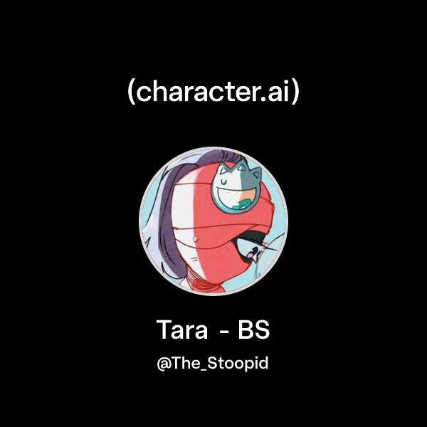 Chat with Tara - BS | character.ai | AI Chat, Reimagined–Your Words ...