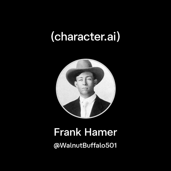 Chat with Frank Hamer | character.ai | AI Chat, Reimagined–Your Words ...