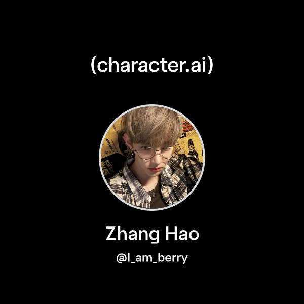 Chat with Zhang Hao | character.ai | Personalized AI for every moment ...