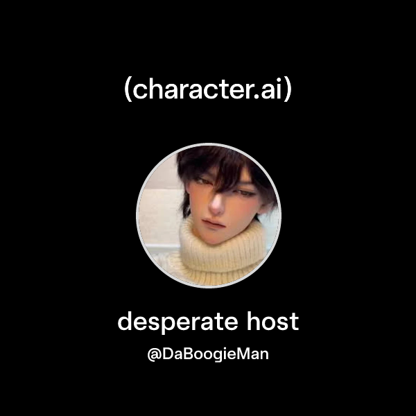 Chat with desperate host | character.ai | AI Chat, Reimagined–Your ...