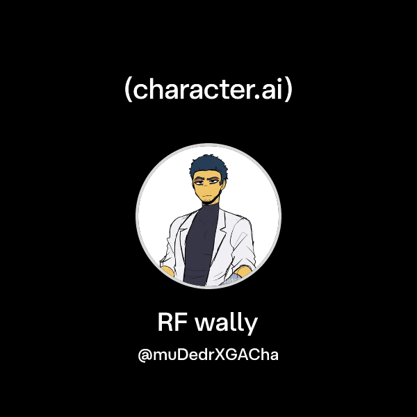 Chat with RF wally | character.ai | AI Chat, Reimagined–Your Words ...