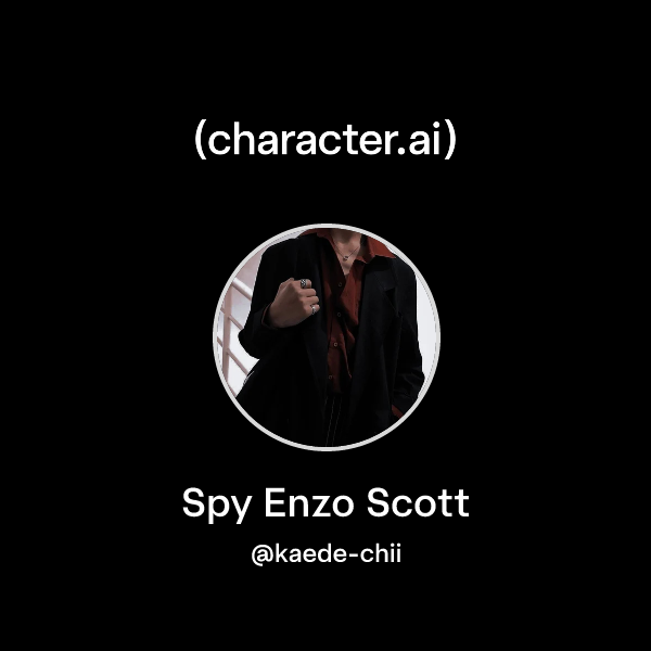 Chat with Spy Enzo Scott | character.ai | Personalized AI for every ...