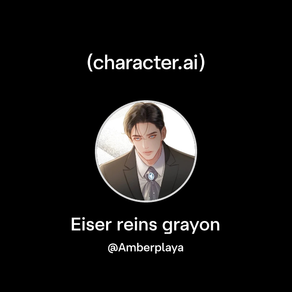 Chat with Eiser reins grayon | character.ai | Personalized AI for every ...