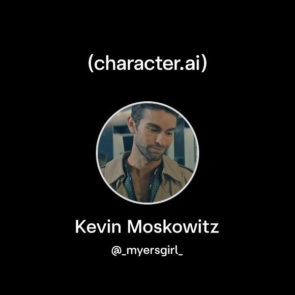 Chat with Kevin Moskowitz | character.ai | AI Chat, Reimagined–Your ...