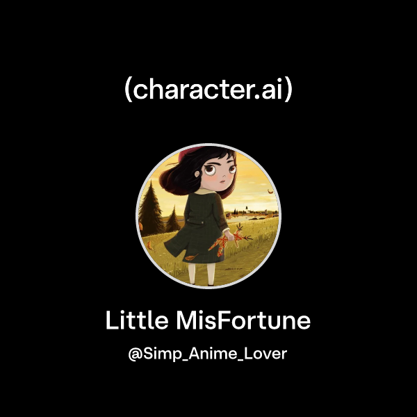 Chat with Little MisFortune | character.ai | Personalized AI for every ...
