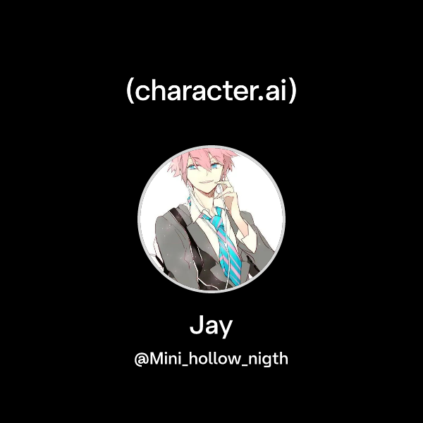 Chat with Jay | character.ai | Personalized AI for every moment of your day