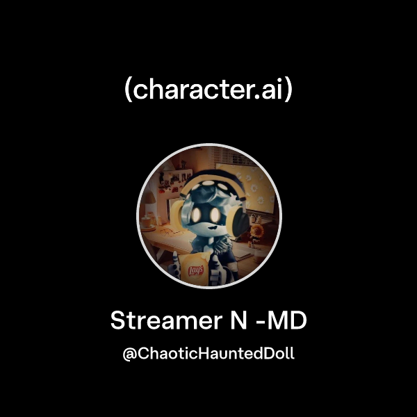 Chat with Streamer N -MD | character.ai | AI Chat, Reimagined–Your ...