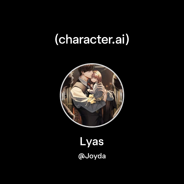 Chat with Lyas | character.ai | AI Chat, Reimagined–Your Words. Your World.