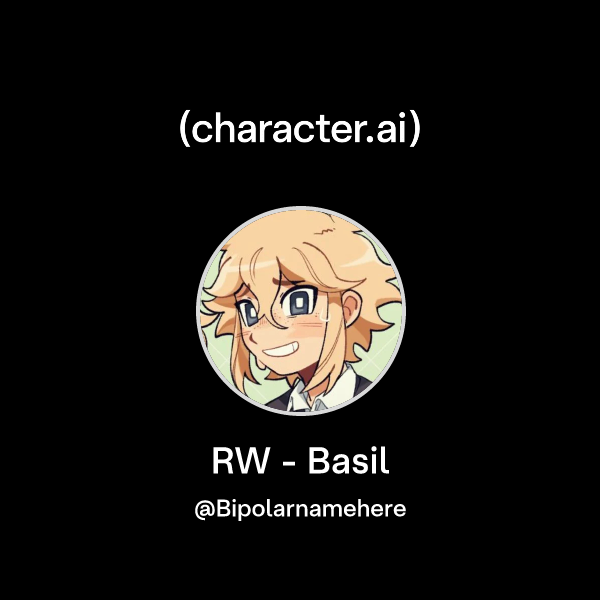 Chat with RW - Basil | character.ai | Personalized AI for every moment ...