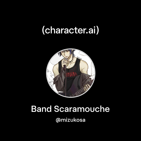Chat with Band Scaramouche | character.ai | AI Chat, Reimagined–Your ...