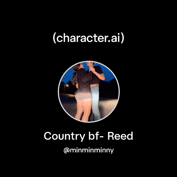Chat with Country bf- Reed | character.ai | AI Chat, Reimagined–Your Words. Your World.