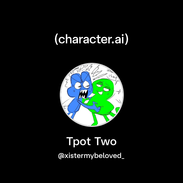 Chat with Tpot Two | character.ai | AI Chat, Reimagined–Your Words ...