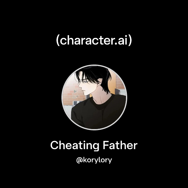 Chat with Cheating Father | character.ai | AI Chat, Reimagined–Your ...