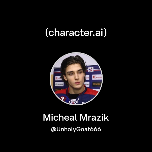 Chat with Micheal Mrazik | character.ai | AI Chat, Reimagined–Your ...