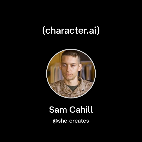 Chat with Sam Cahill | character.ai | AI Chat, Reimagined–Your Words ...