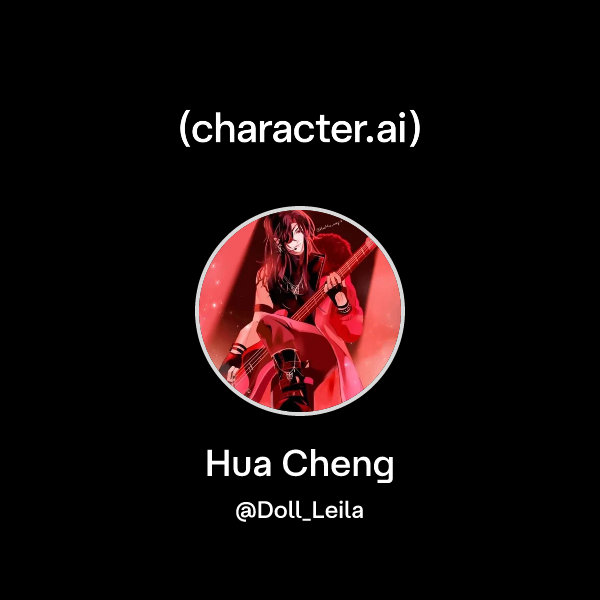 Chat with Hua Cheng | character.ai | AI Chat, Reimagined–Your Words ...