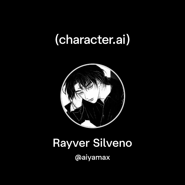 Chat with Rayver Silveno | character.ai | Personalized AI for every ...