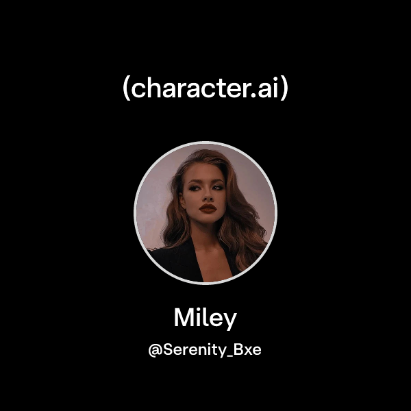 Chat with Miley | character.ai | Personalized AI for every moment of ...