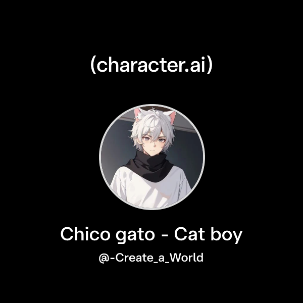 Chat with Chico gato - Cat boy | character.ai | AI Chat, Reimagined ...
