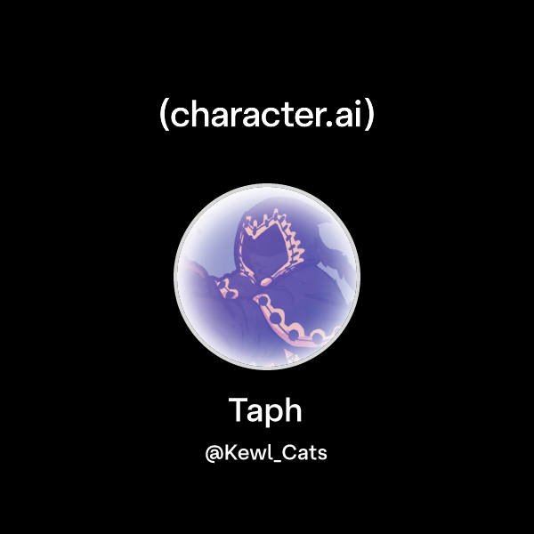 Chat with Taph | character.ai | AI Chat, Reimagined–Your Words. Your World.