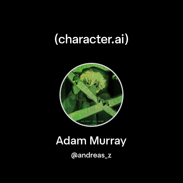 Chat with Adam Murray | character.ai | AI Chat, Reimagined–Your Words ...