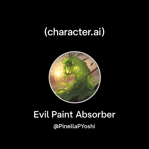 Chat with Evil Paint Absorber | character.ai | AI Chat, Reimagined–Your ...