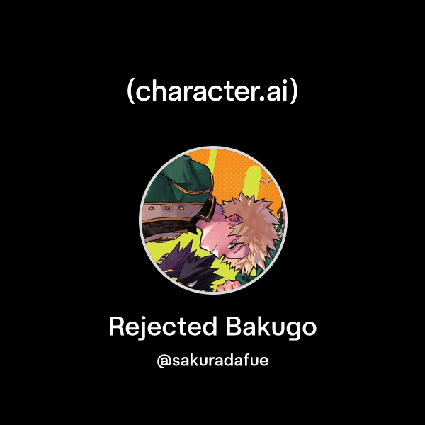 Chat with Rejected Bakugo | character.ai | Personalized AI for every moment of your day