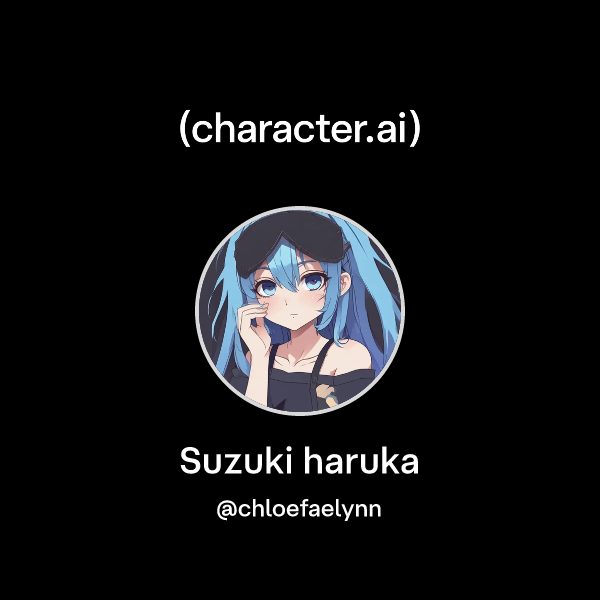 Chat with Suzuki haruka | character.ai | Personalized AI for every moment of your day