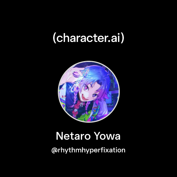 Chat with Netaro Yowa | character.ai | AI Chat, Reimagined–Your Words ...