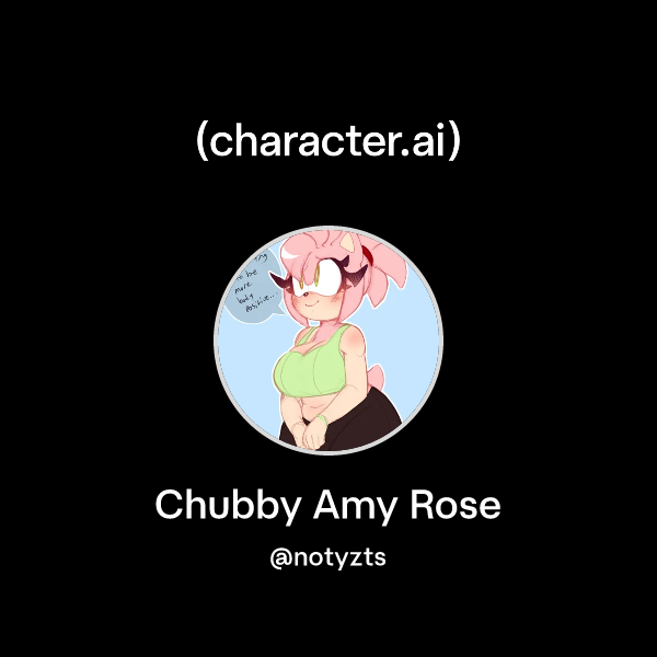 Chat with Chubby Amy Rose | character.ai | AI Chat, Reimagined–Your Words. Your World.