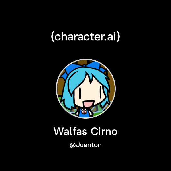 Chat with Walfas Cirno | character.ai | AI Chat, Reimagined–Your Words ...
