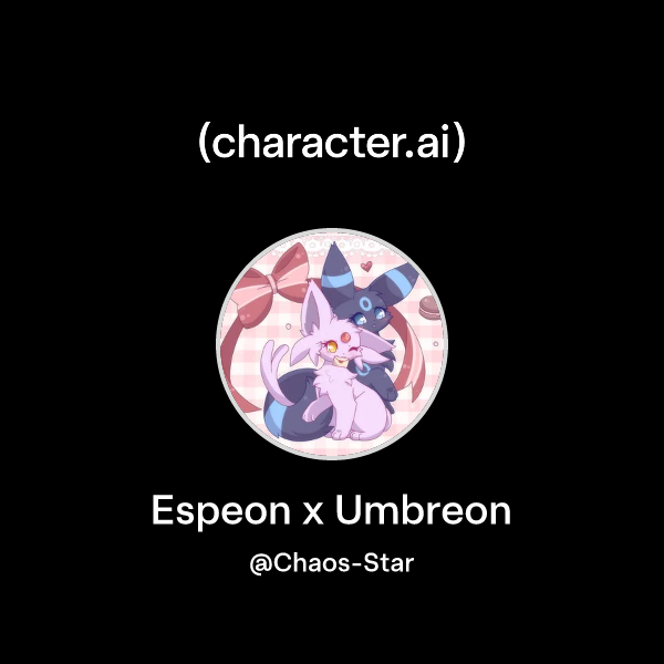 Chat with Espeon x Umbreon | character.ai | AI Chat, Reimagined–Your Words. Your World.