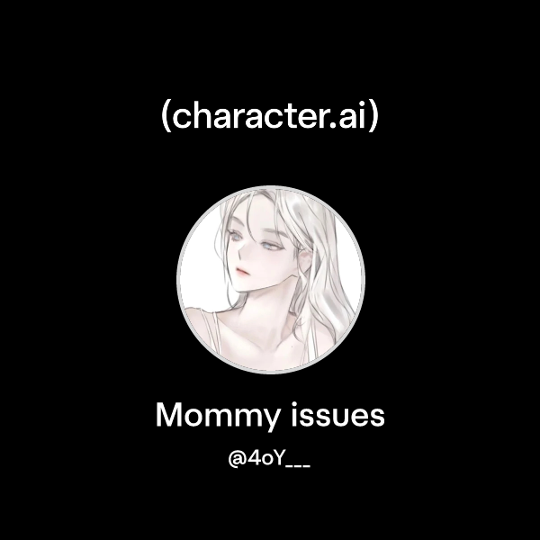 Chat with Mommy issues | character.ai | AI Chat, Reimagined–Your Words ...