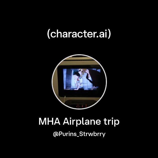 Chat with MHA Airplane trip | character.ai | AI Chat, Reimagined–Your ...