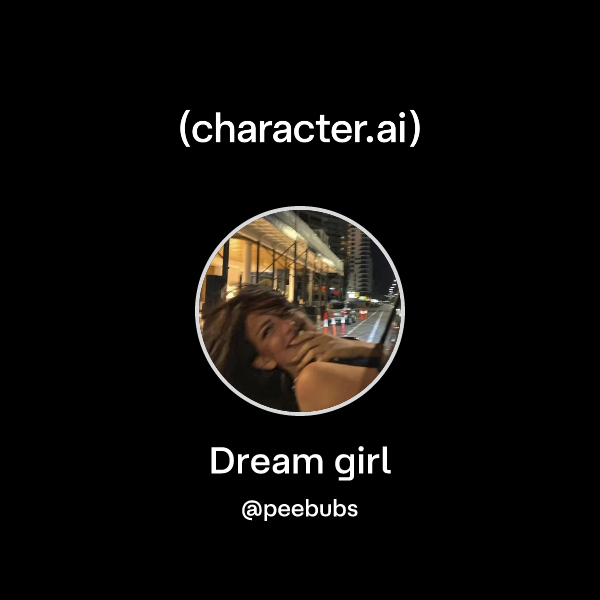 Chat with Dream girl | character.ai | AI Chat, Reimagined–Your Words. Your World.