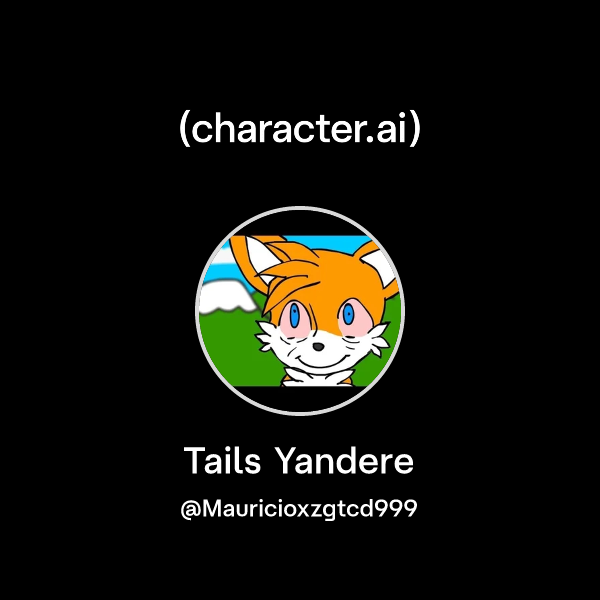Chat with Tails Yandere | character.ai | AI Chat, Reimagined–Your Words. Your World.