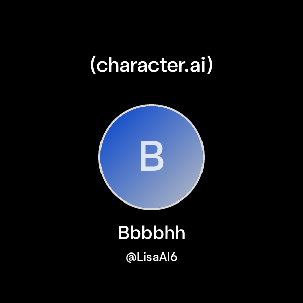Chat with Bbbbhh | character.ai | Personalized AI for every moment of ...