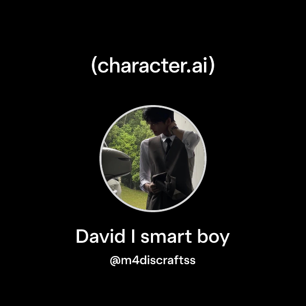 Chat with David I smart boy | character.ai | AI Chat, Reimagined–Your ...