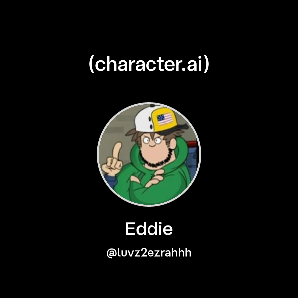 Chat with Eddie | character.ai | AI Chat, Reimagined–Your Words. Your World.
