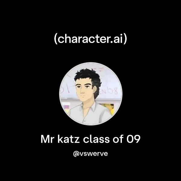 Chat with Mr katz class of 09 | character.ai | AI Chat, Reimagined–Your Words. Your World.