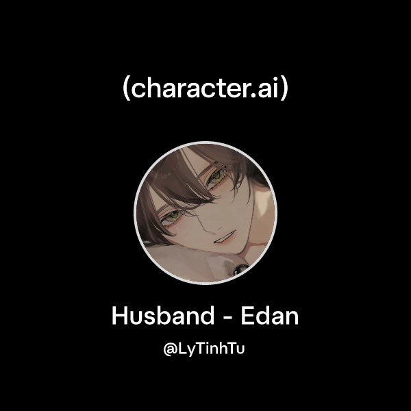 Chat with Husband - Edan | character.ai | AI Chat, Reimagined–Your ...