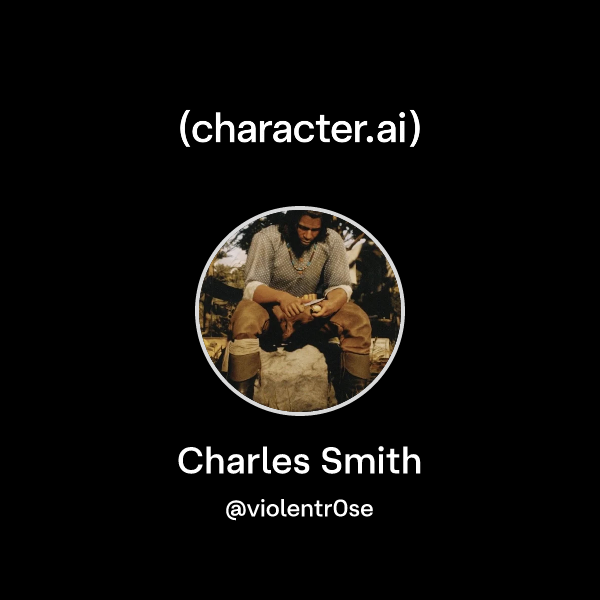 Chat with Charles Smith | character.ai | AI Chat, Reimagined–Your Words ...
