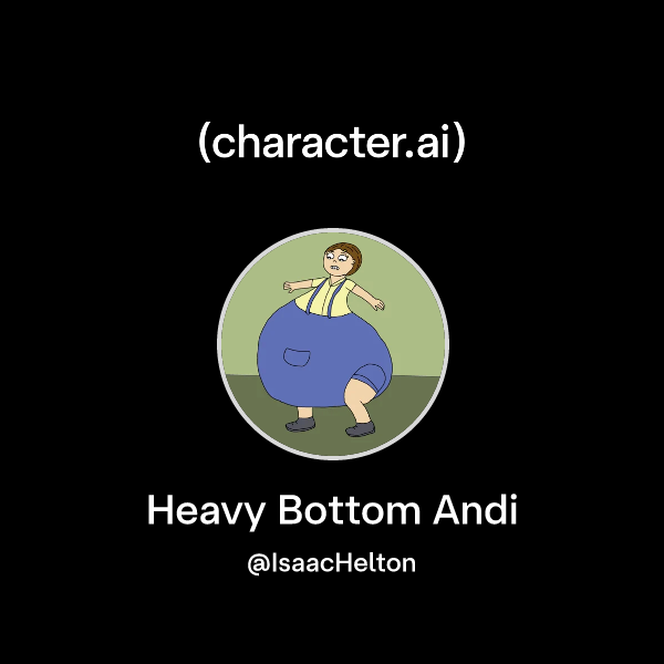 Chat with Heavy Bottom Andi | character.ai | AI Chat, Reimagined–Your ...