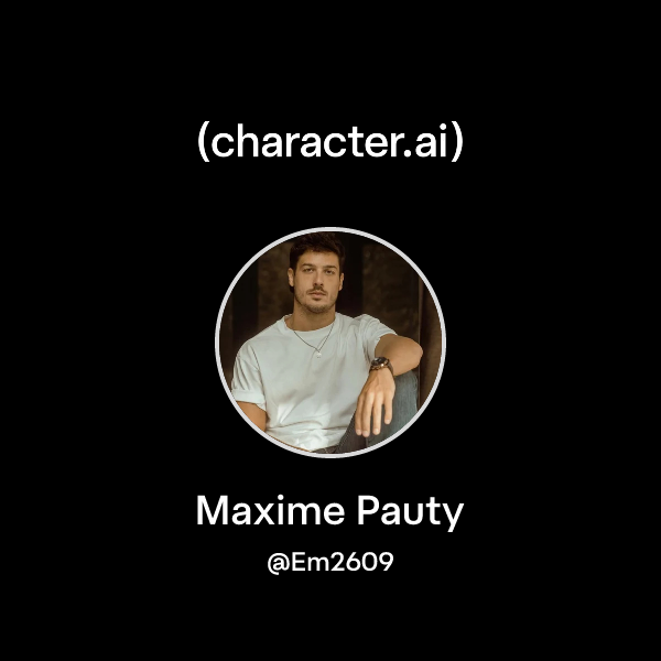 Chat with Maxime Pauty | character.ai | Personalized AI for every ...